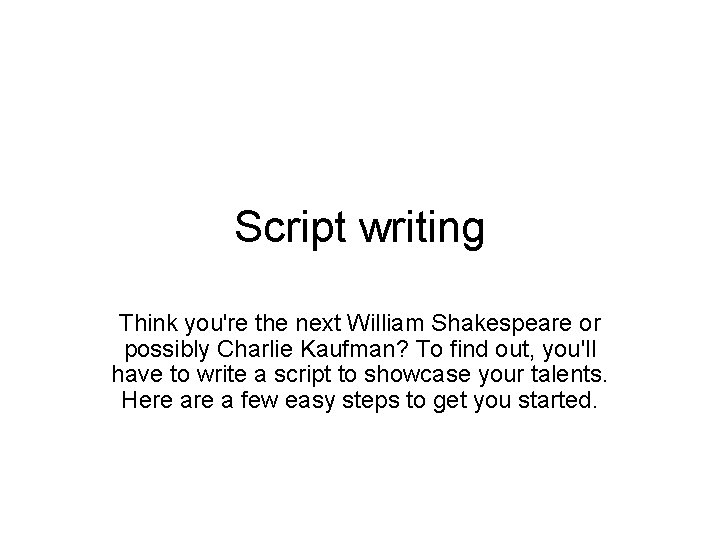 Script writing Think youre the next William Shakespeare