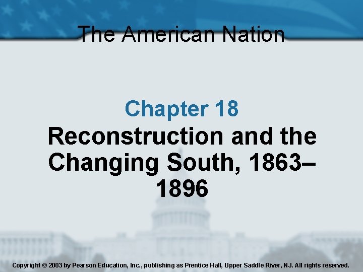 The American Nation Chapter 18 Reconstruction and the