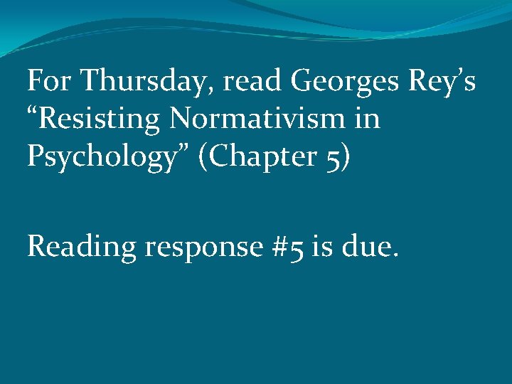 For Thursday read Georges Reys Resisting Normativism in