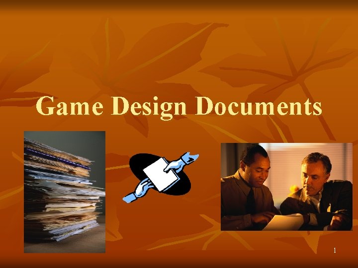Game Design Documents 1 Goals of Good Docs