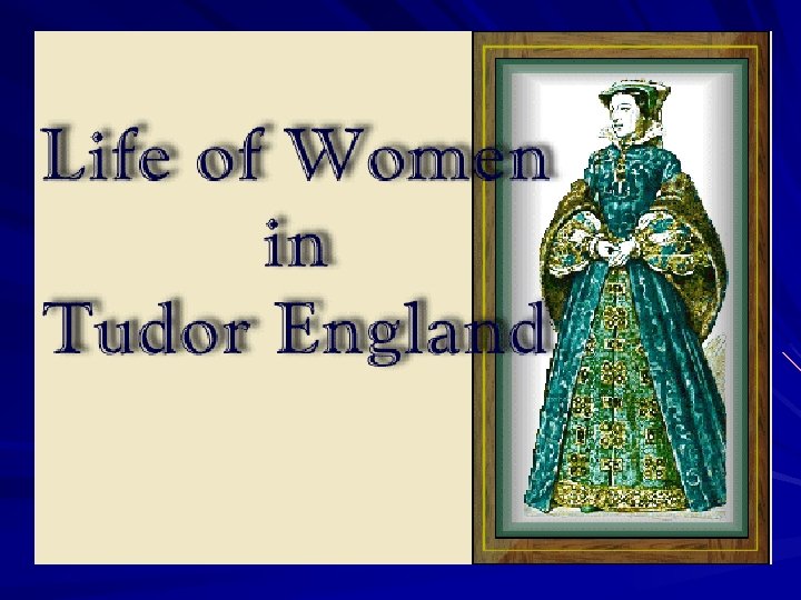 Life of Women in Tudor England All of