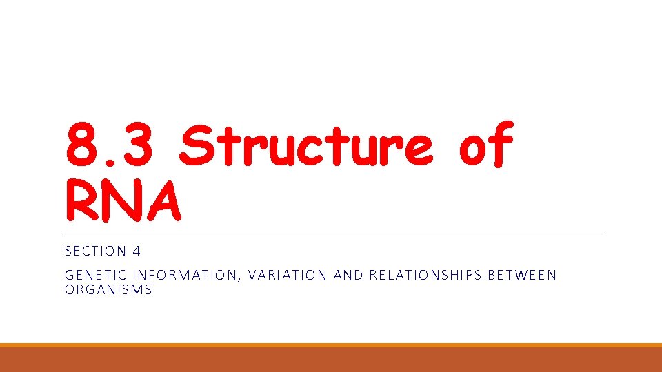8 3 Structure of RNA SECTION 4 GENETIC
