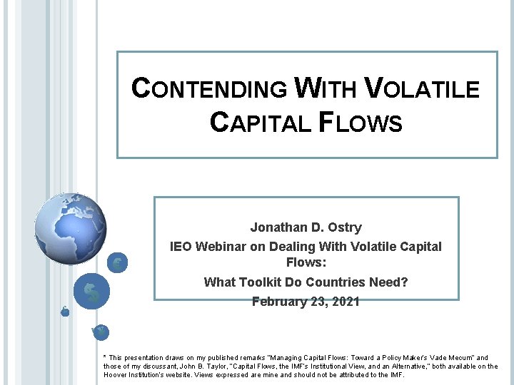 CONTENDING WITH VOLATILE CAPITAL FLOWS Jonathan D Ostry