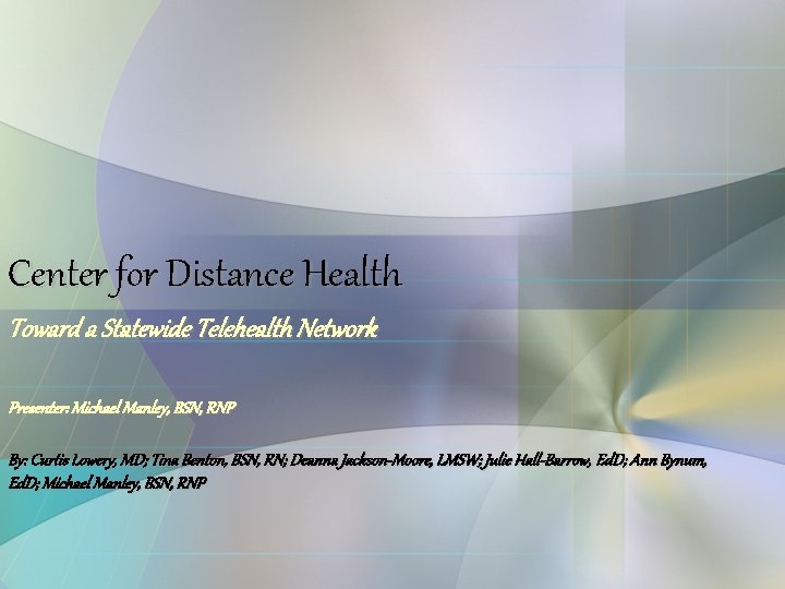 Center for Distance Health Toward a Statewide Telehealth