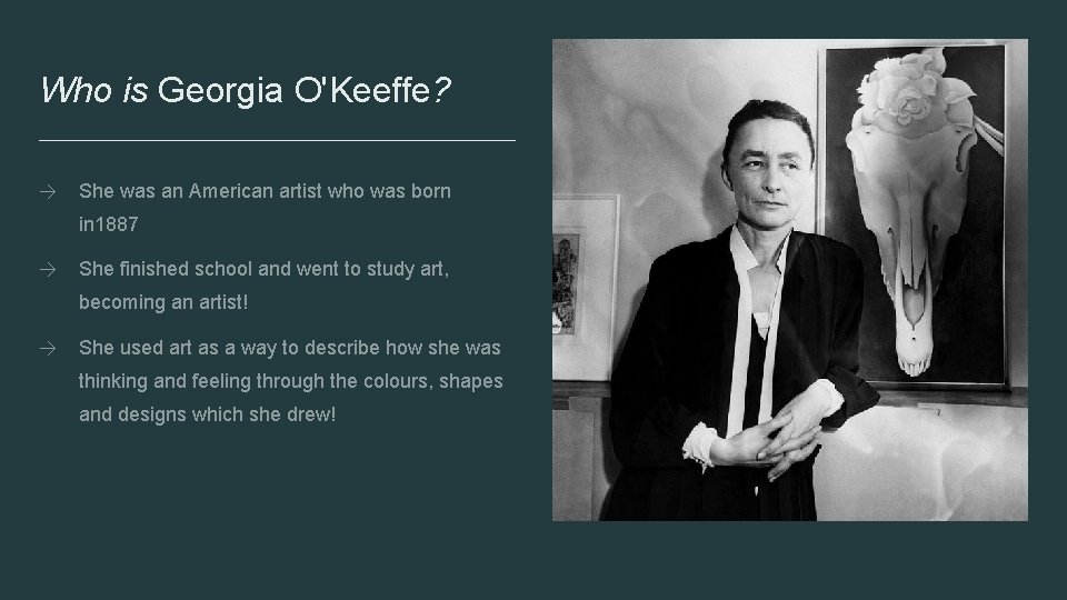 Georgia OKeeffe We are learning who Georgia OKeeffe