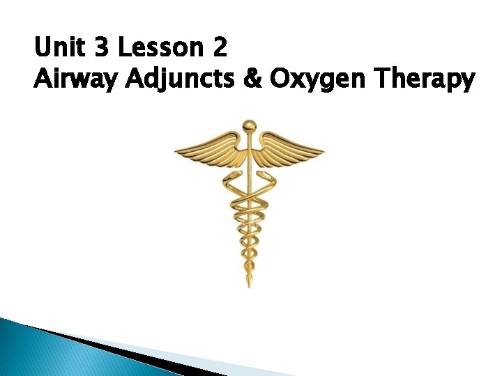 Unit 3 Lesson 2 Airway Adjuncts Oxygen Therapy