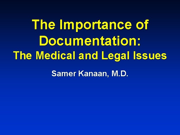 The Importance of Documentation The Medical and Legal