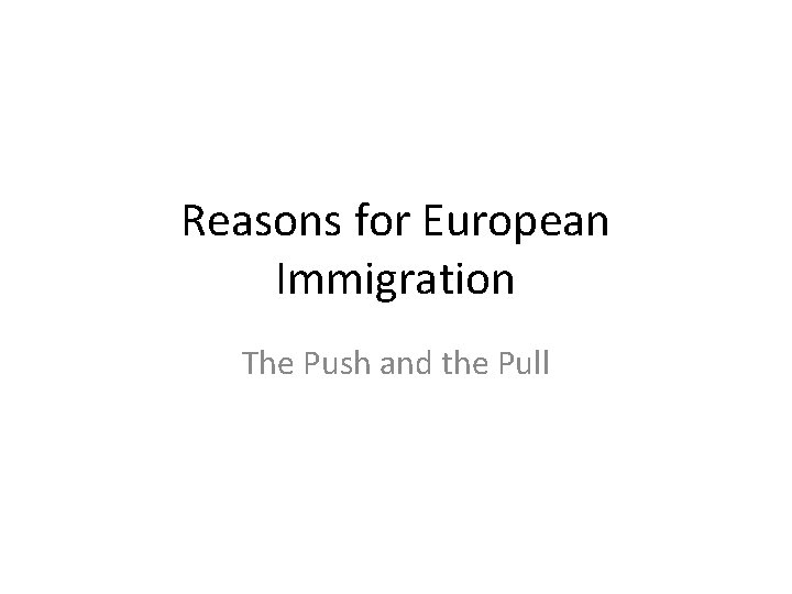 Reasons for European Immigration The Push and the