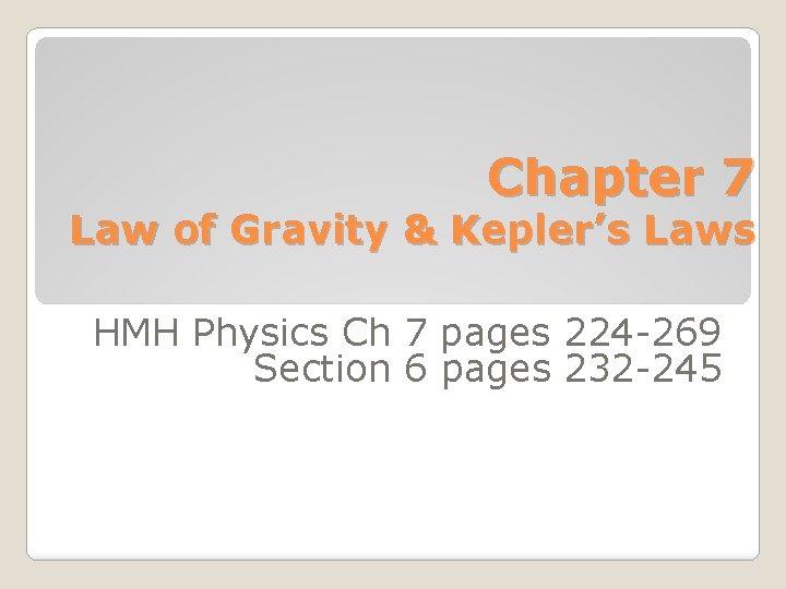Chapter 7 Law of Gravity Keplers Laws HMH