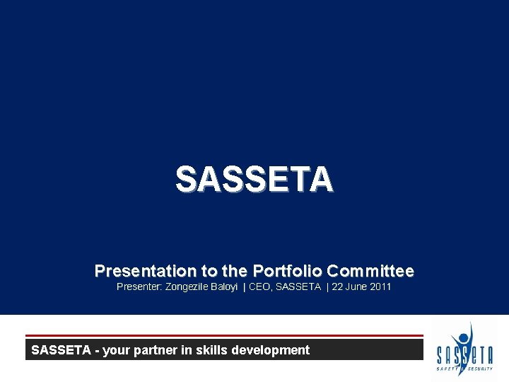SASSETA Presentation to the Portfolio Committee Presenter Zongezile