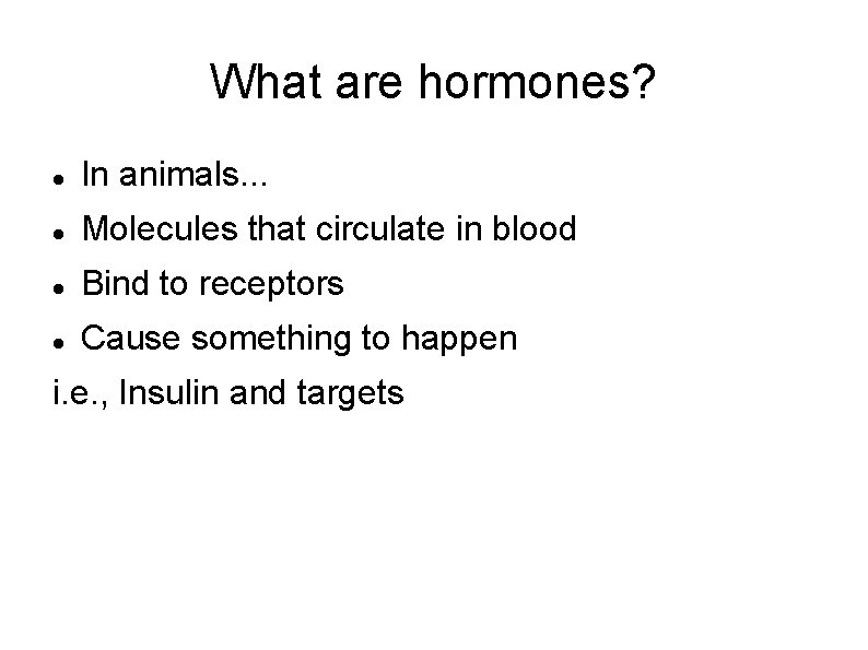 Animal Behavior Hormones and Neurons What are hormones