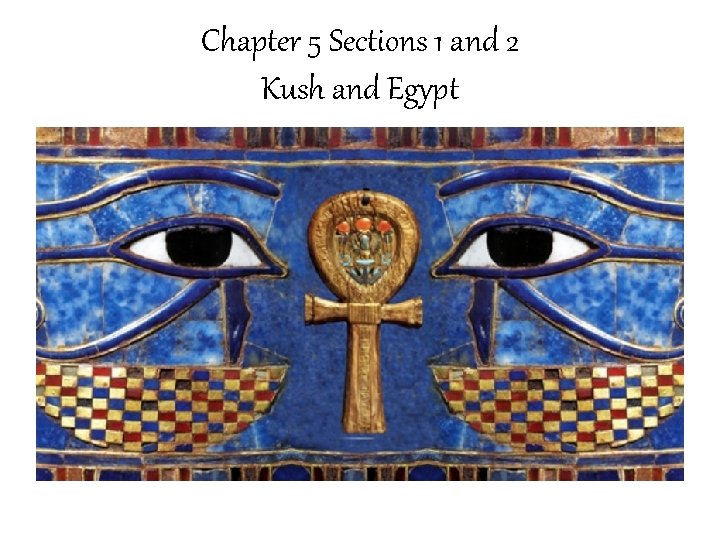 Chapter 5 Sections 1 and 2 Kush and