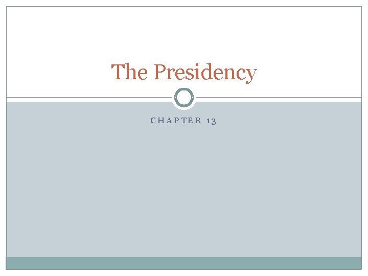 The Presidency CHAPTER 13 Section 1 Presidents Roles