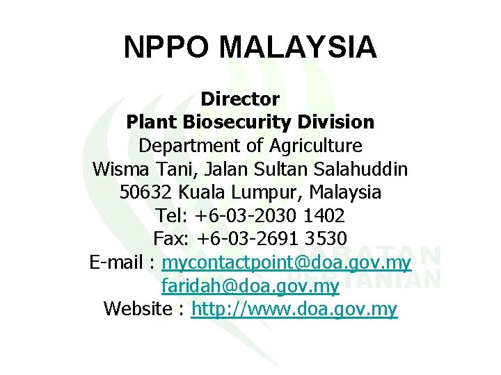 NPPO MALAYSIA Director Plant Biosecurity Division Department of