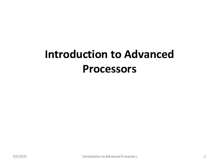 Introduction to Advanced Processors 942021 Introduction to Advanced