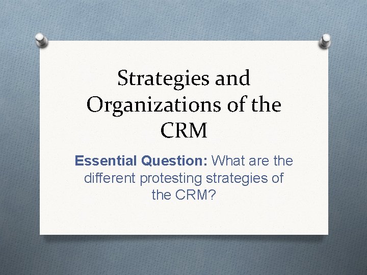 Strategies and Organizations of the CRM Essential Question