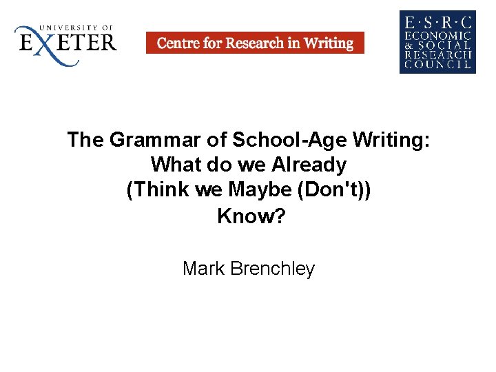 The Grammar of SchoolAge Writing What do we