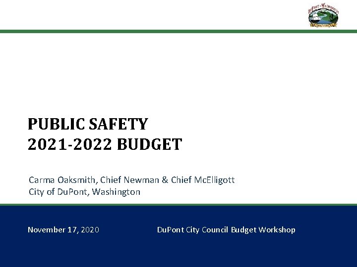 PUBLIC SAFETY 2021 2022 BUDGET Carma Oaksmith Chief