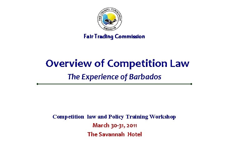 Fair Trading Commission Overview of Competition Law The