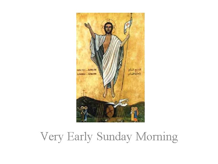 Very Early Sunday Morning Very Early Sunday Morning