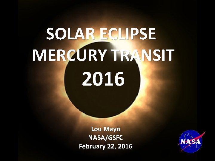 SOLAR ECLIPSE MERCURY TRANSIT 2016 Lou Mayo NASAGSFC