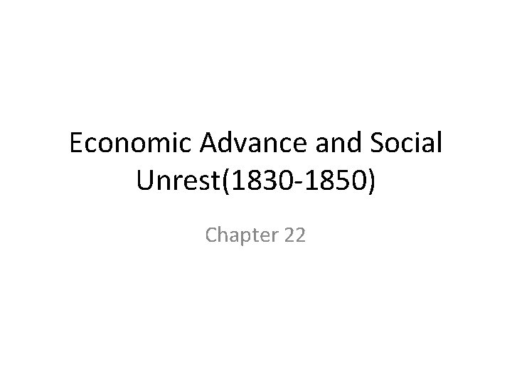 Economic Advance and Social Unrest1830 1850 Chapter 22