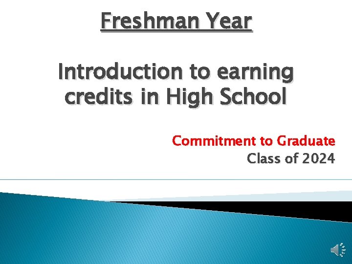 Freshman Year Introduction to earning credits in High