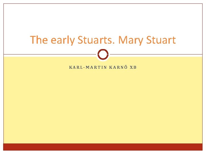 The early Stuarts Mary Stuart KARLMARTIN KARN XB