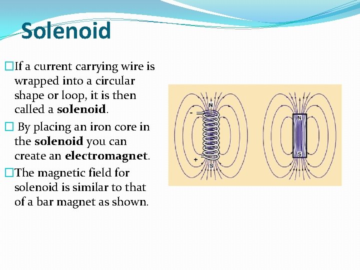 Electromagnetism It was observed in the 18 th
