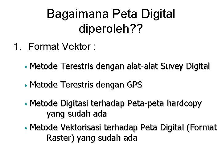 Pemetaan Digital Peta Digital Mulai dikembangkan pada era