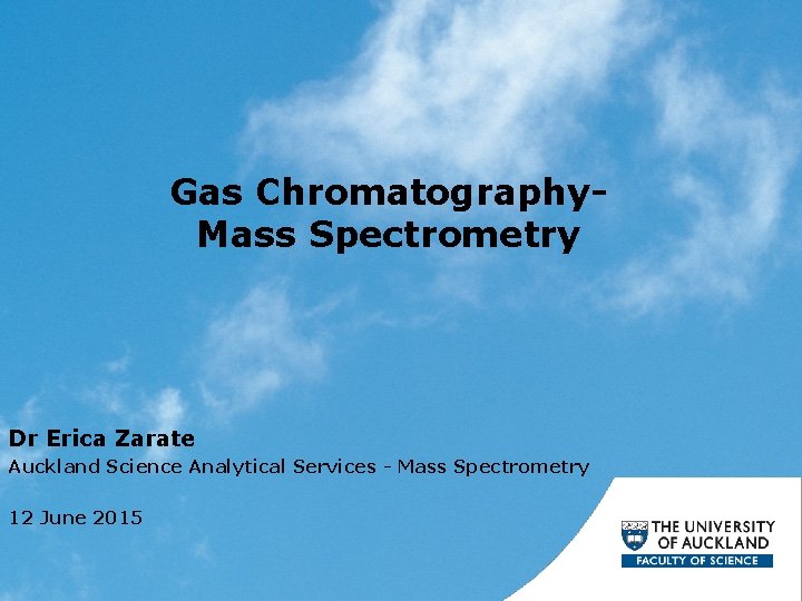 Gas Chromatography Mass Spectrometry Dr Erica Zarate Auckland