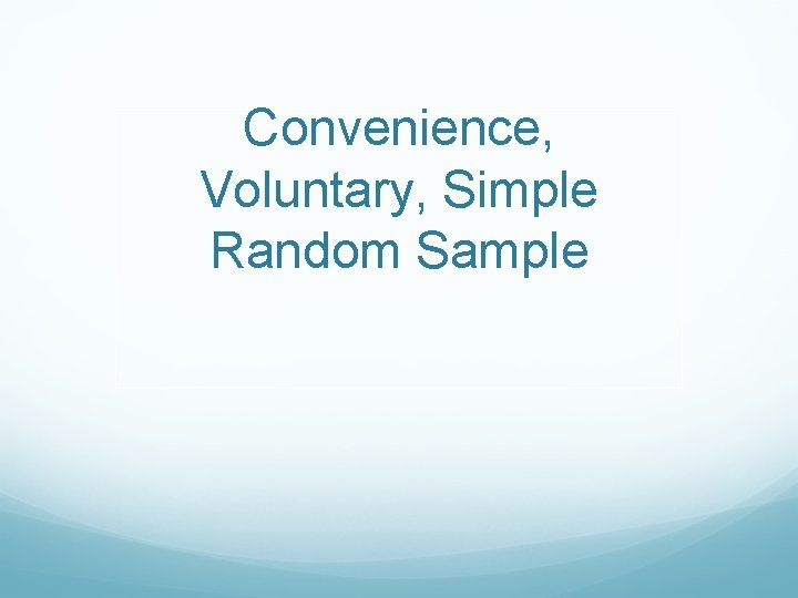 Convenience Voluntary Simple Random Sample Redefine as a