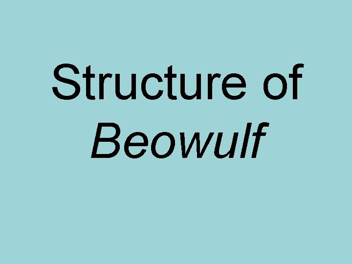 Structure of Beowulf Balanced Halves How do the