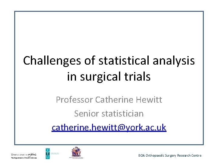 Challenges of statistical analysis in surgical trials Professor