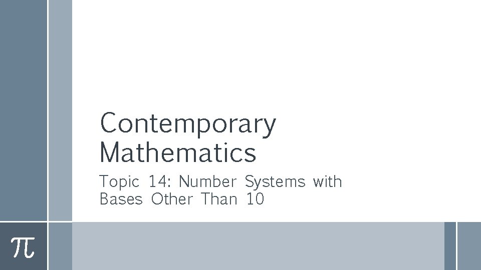 Contemporary Mathematics Topic 14 Number Systems with Bases