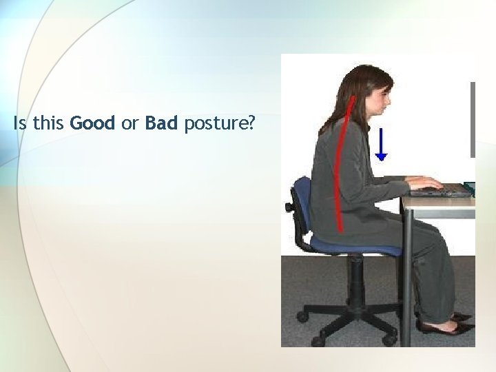 Is this Good or Bad posture Office Ergonomics