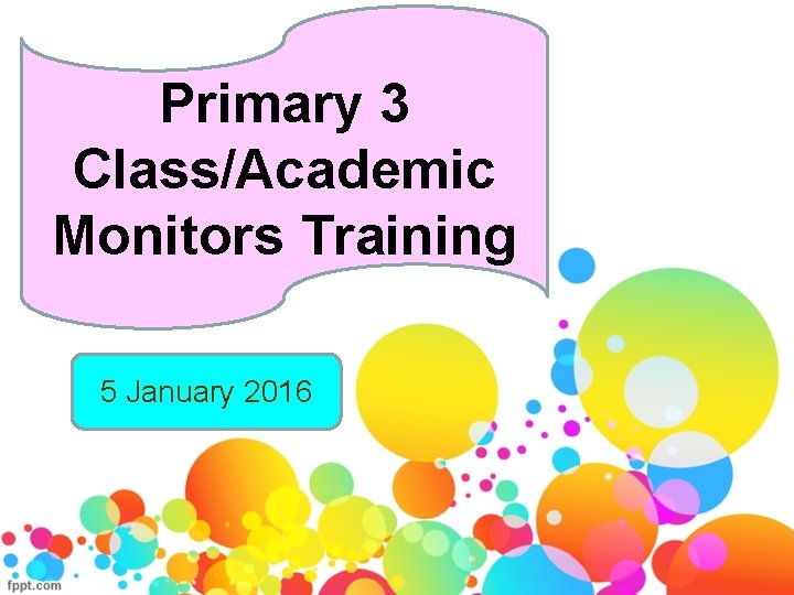 Primary 3 ClassAcademic Monitors Training 5 January 2016