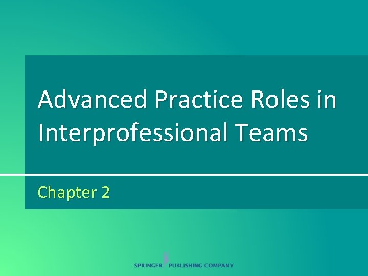 Advanced Practice Roles in Interprofessional Teams Chapter 2