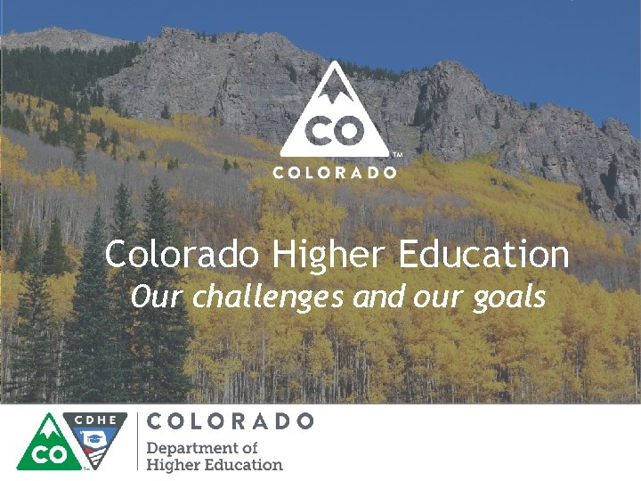Colorado Higher Education Our challenges and our goals