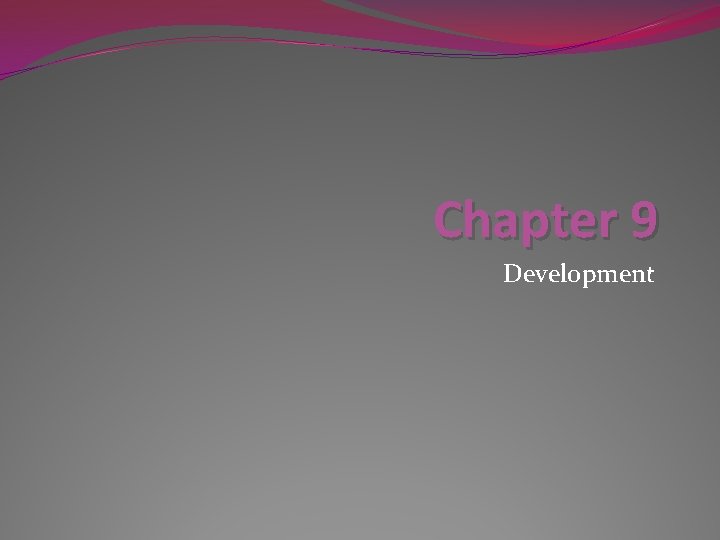 Chapter 9 Development Intro What are some popular