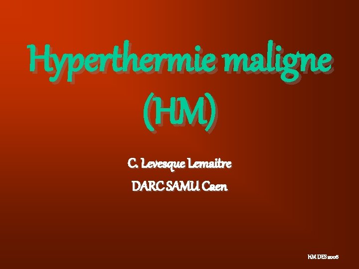 Hyperthermie maligne HM C Levesque Lemaitre DARC SAMU