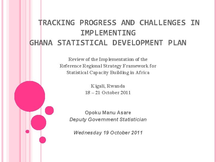 TRACKING PROGRESS AND CHALLENGES IN IMPLEMENTING GHANA STATISTICAL