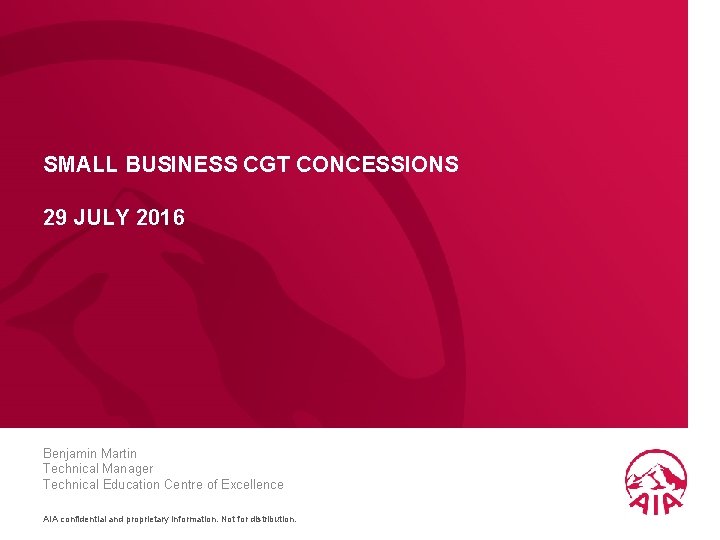 SMALL BUSINESS CGT CONCESSIONS 29 JULY 2016 Benjamin