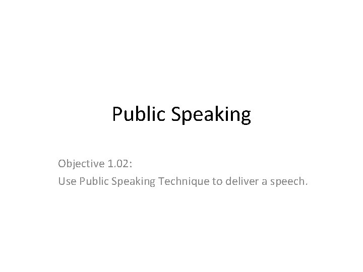 Public Speaking Objective 1 02 Use Public Speaking