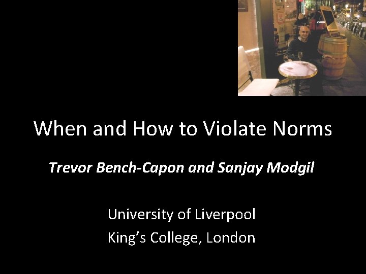 When and How to Violate Norms Trevor BenchCapon