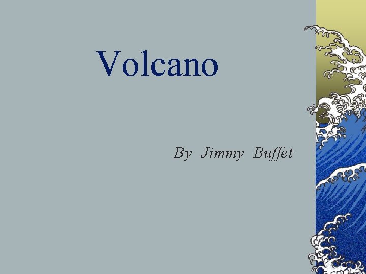 Volcano By Jimmy Buffet Now I dont know