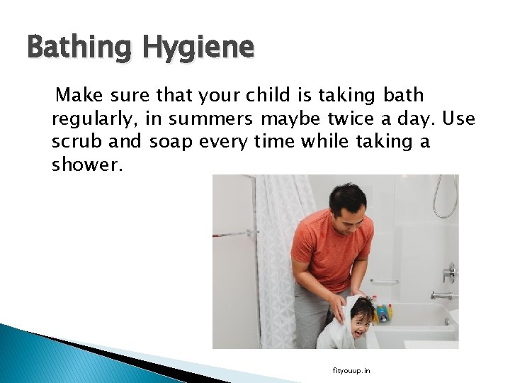Personal Hygiene for kids You can create habits