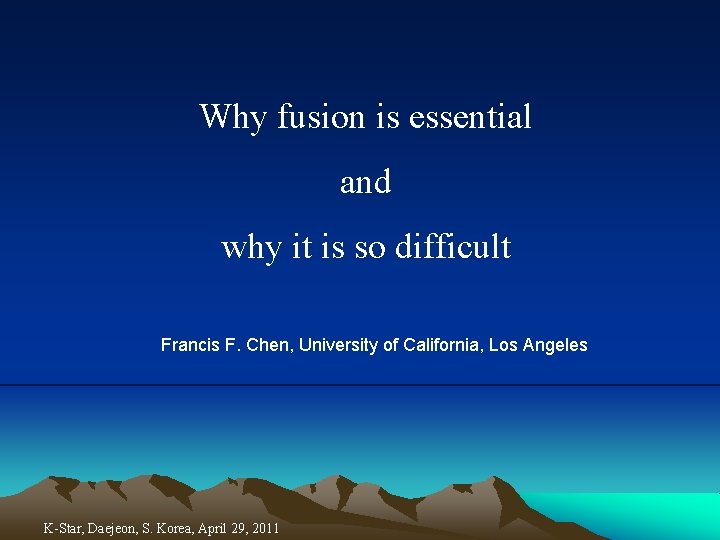 Why fusion is essential and why it is