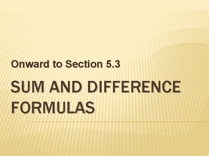 Onward to Section 5 3 SUM AND DIFFERENCE