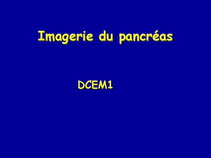 Imagerie du pancras DCEM 1 Imagerie du pancras